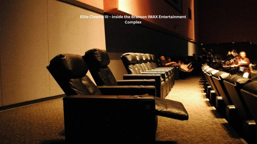 Elite Cinema III - Inside the Branson IMAX Entertainment Complex