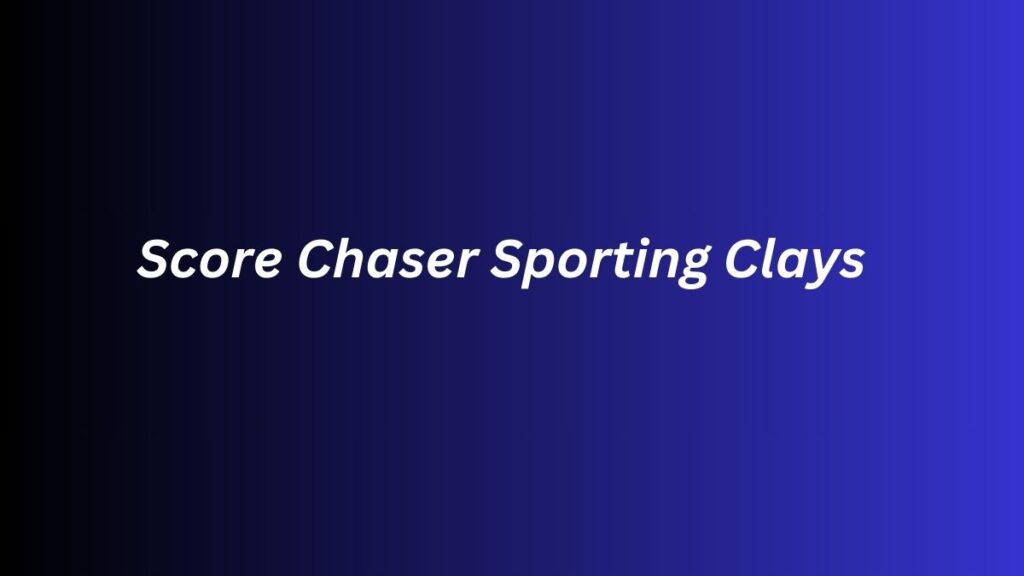 Score Chaser Sporting Clays | Pursuit of Precision - Diatm